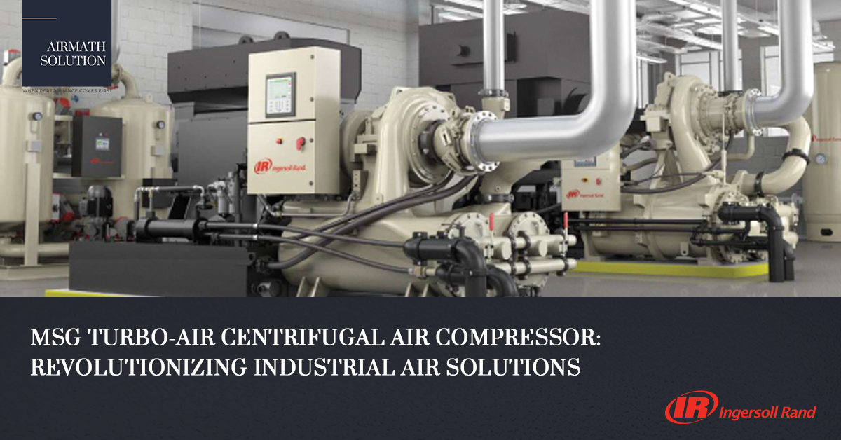 MSG TURBO-AIR Centrifugal Air Compressor: Revolutionizing Industrial Air Solutions - Airmath ...