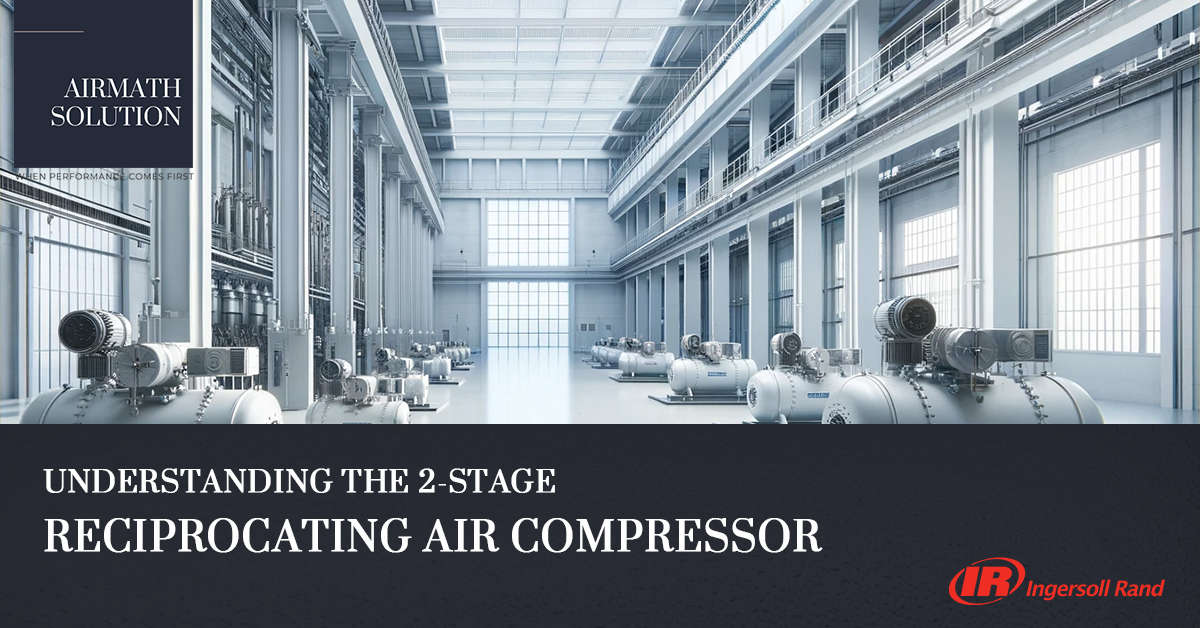 Understanding the 2-Stage Reciprocating Air Compressor - Airmath Solution